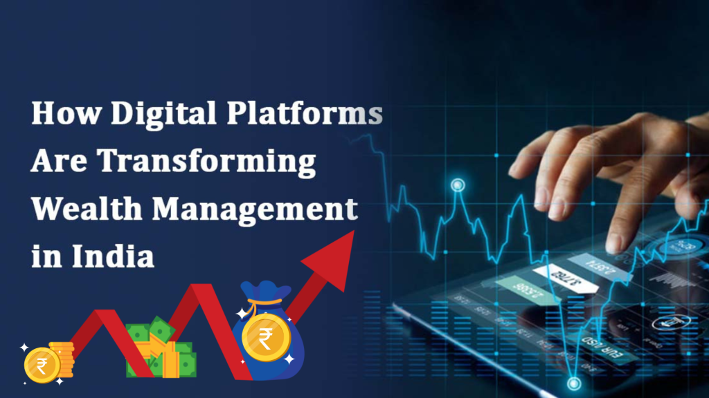 How Digital Platforms Are Transforming Wealth Management in India ...