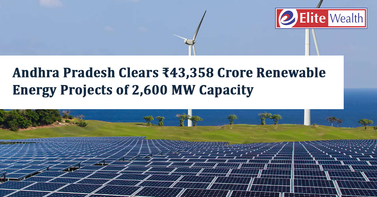 Andhra Pradesh Clears ₹43,358 Crore Renewable Energy Projects of 2,600 ...