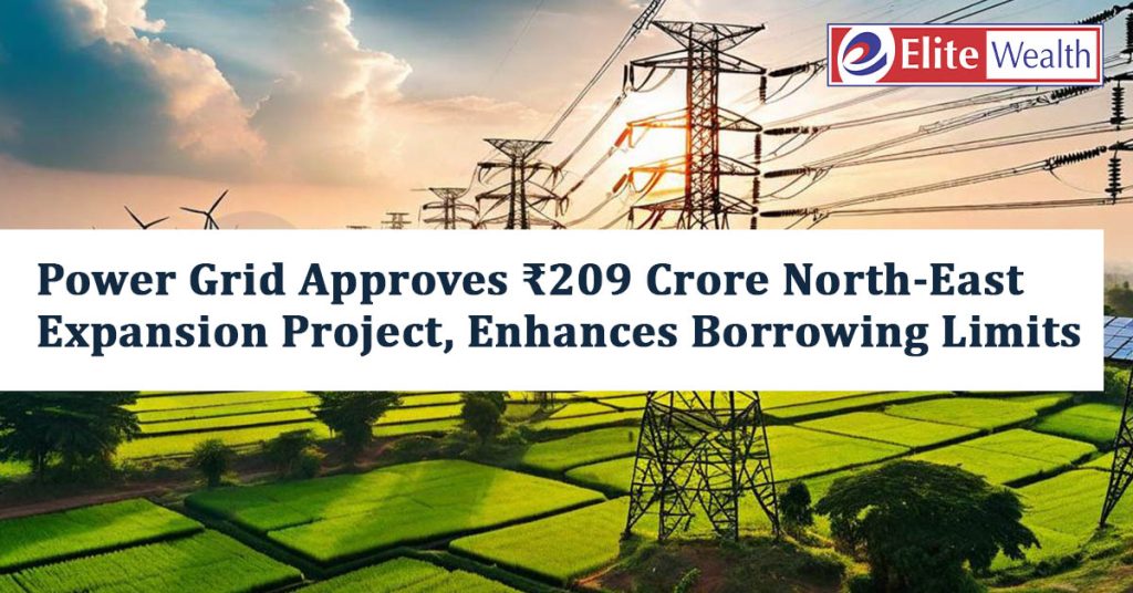 Power Grid Approves ₹209 Crore North-East Expansion Project, Raises Borrowing Limits