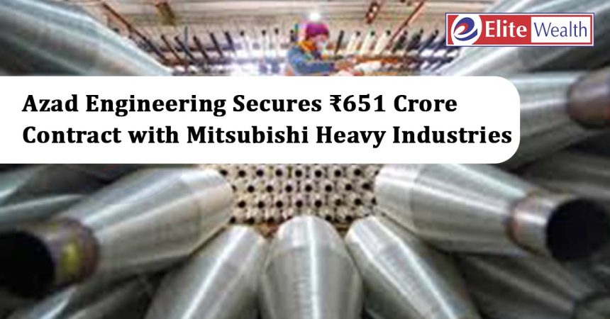 Azad Engineering Secures ₹651 Crore Contract with Mitsubishi Heavy ...