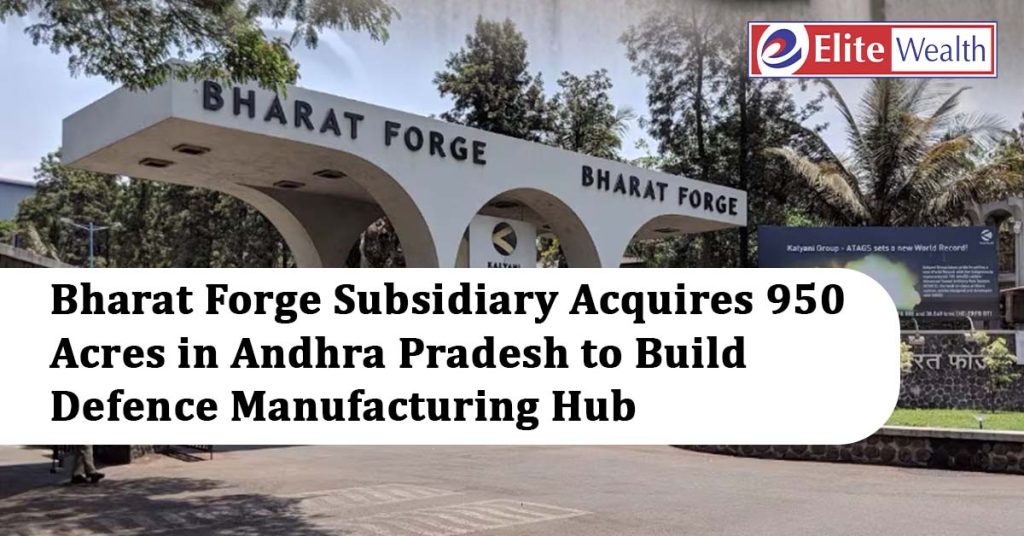 Bharat Forge Subsidiary Acquires 950 Acres in Andhra Pradesh for ...