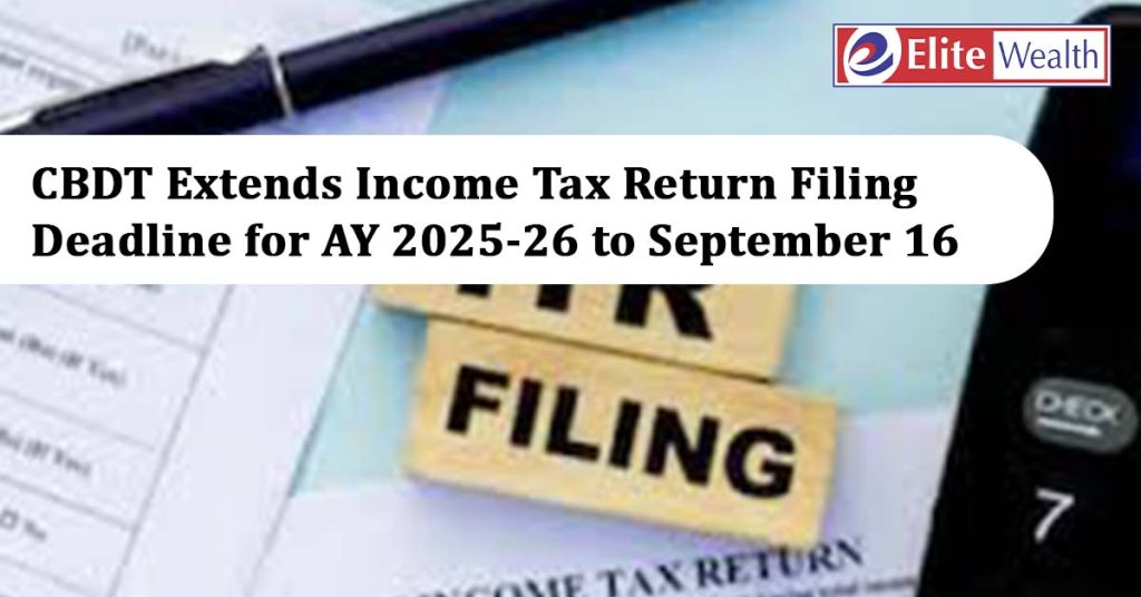 CBDT Extends Income Tax Return Filing Deadline for AY 2025-26 to ...