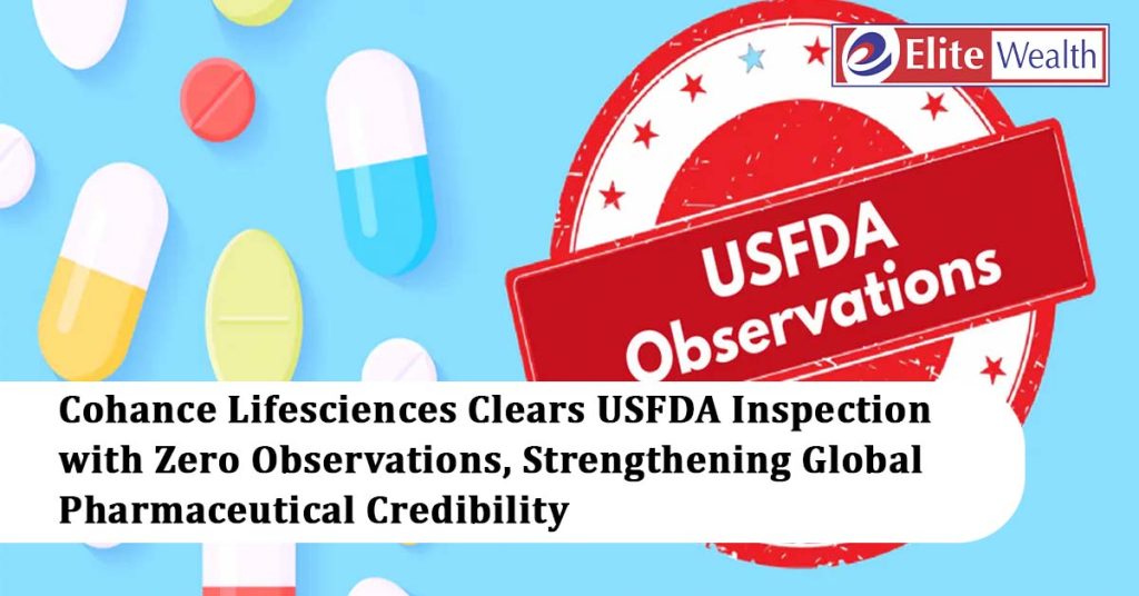 Cohance Lifesciences Clears USFDA Inspection with Zero Observations ...