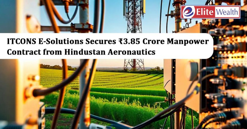 ITCONS E-Solutions Secures ₹3.85 Crore Manpower Contract from Hindustan Aeronautics - Elite ...