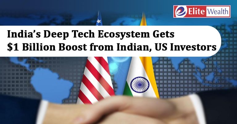 India’s Deep Tech Ecosystem Receives $1 Billion Investment from Indian ...