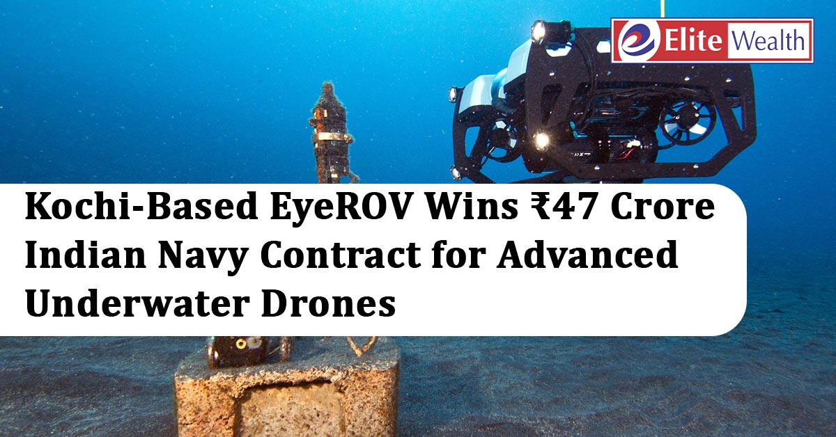 Kochi-Based EyeROV Wins ₹47 Crore Indian Navy Contract for Advanced ...