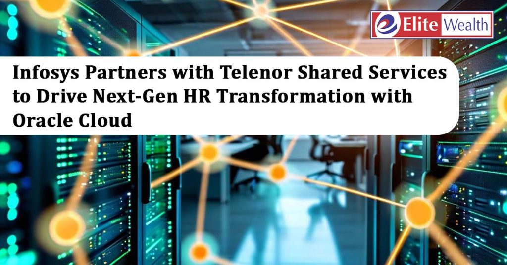 Infosys Partners with Telenor Shared Services to Drive Next-Gen HR Transformation with Oracle Cloud