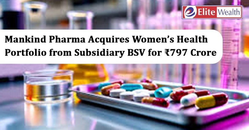 Mankind Pharma Acquires Women’s Health Portfolio from Subsidiary BSV ...