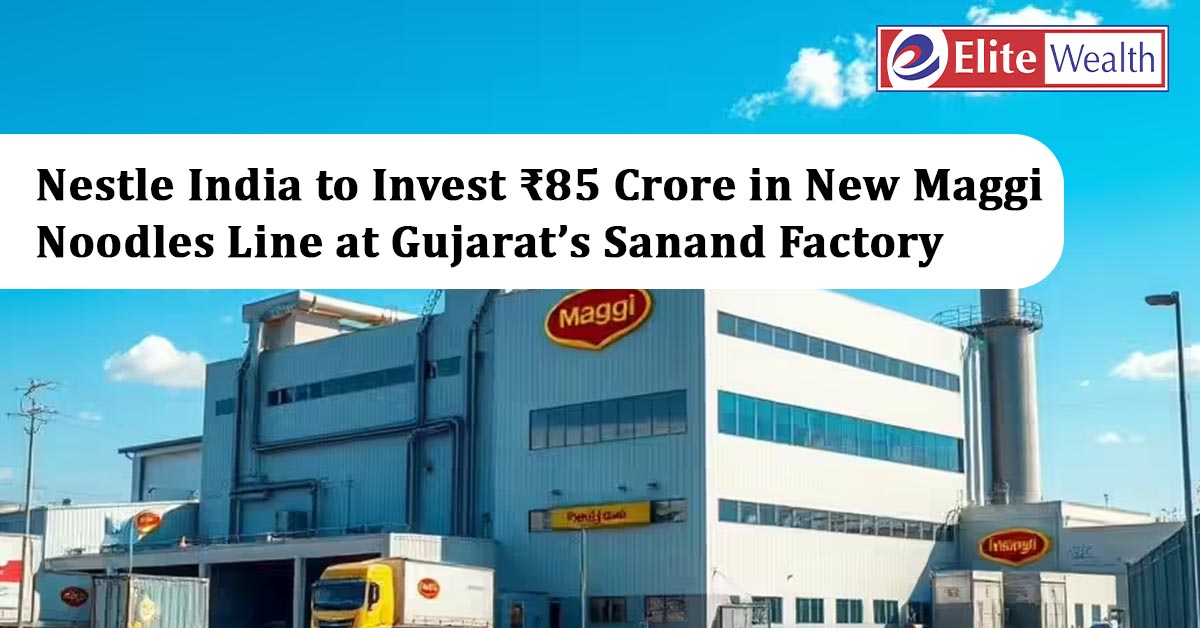 Nestle India to Invest ₹85 Crore in New Maggi Noodles Line at Gujarat’s ...