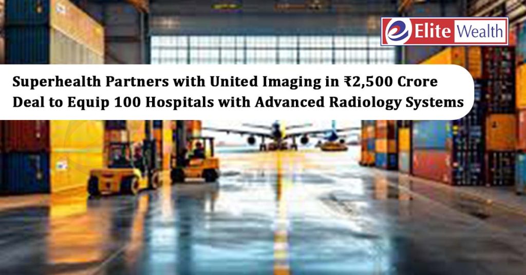 Superhealth Partners with United Imaging in ₹2,500 Crore Deal to Equip ...