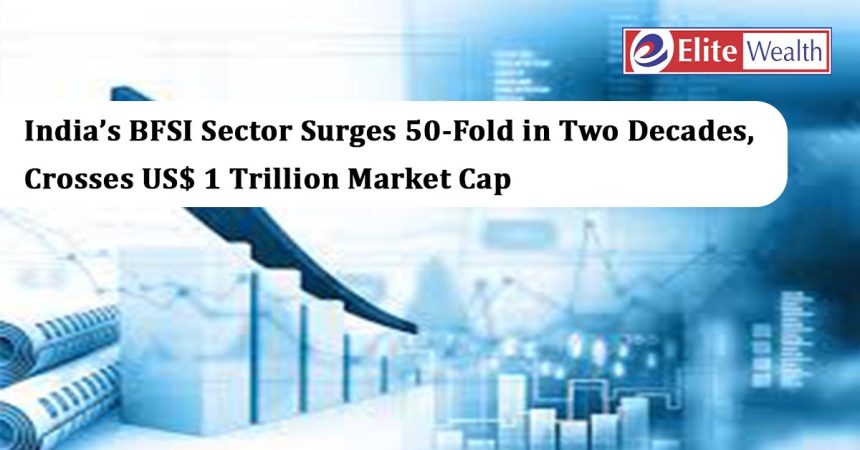 India’s BFSI Sector Surges 50-Fold in Two Decades, Crosses US$ 1 ...
