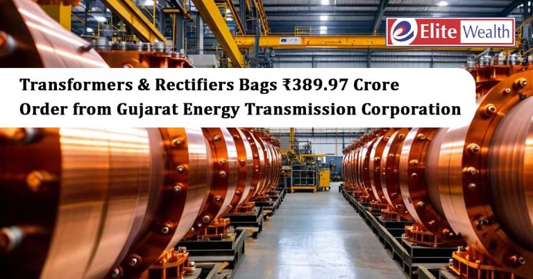 Transformers & Rectifiers Bags ₹389.97 Crore Order from Gujarat Energy Transmission Corporation