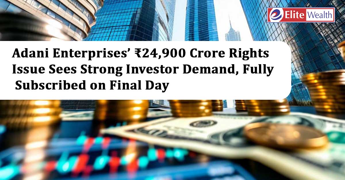 Adani Enterprises’ ₹24,900 Crore Rights Issue Sees Strong Investor ...